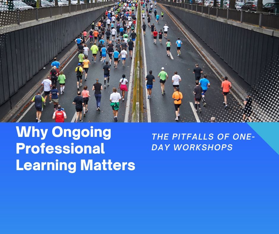 Why Ongoing Professional Learning Matters: The Pitfalls of One-Day ...